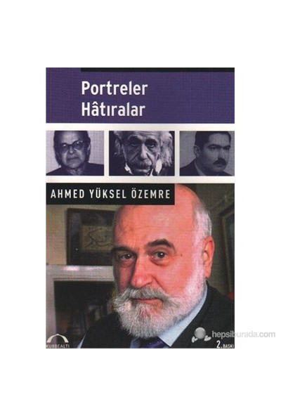 Portreler, Hatıralar-Ahmed Yüksel Özemre Portreler, Hatıralar-Ahmed Yüksel Özemre