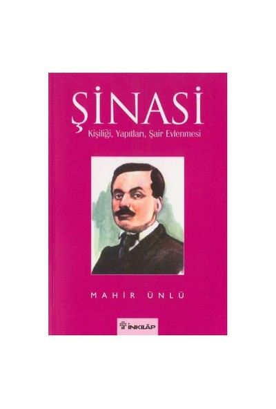 Şinasi - Kişiliği, Yapıtları, Şair Evlenmesi-Mahir Ünlü Şinasi - Kişiliği, Yapıtları, Şair Evlenmesi-Mahir Ünlü