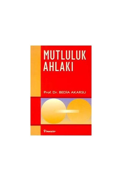 Mutluluk Ahlakı-Bedia Akarsu Mutluluk Ahlakı-Bedia Akarsu