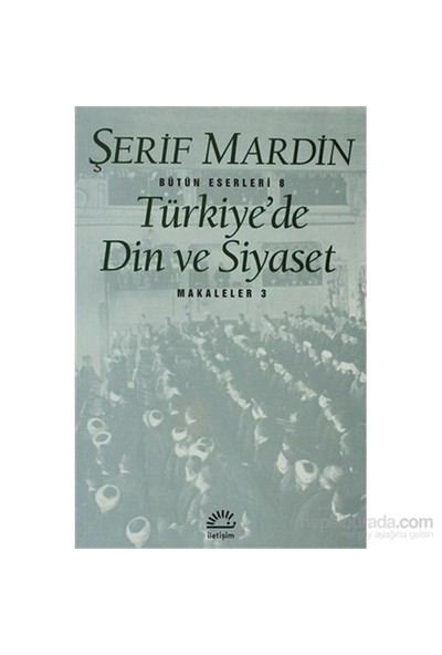 Türkiye’De Din Ve Siyaset - Makaleler 3-Şerif Mardin Türkiye’De Din Ve Siyaset - Makaleler 3-Şerif Mardin