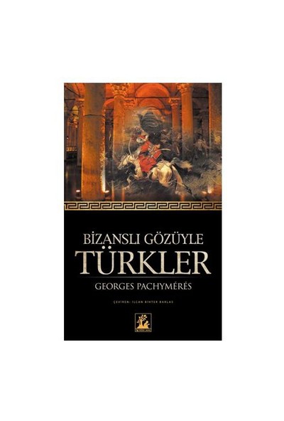 Bizanslı Gözüyle Türkler - Georges Pachymeres