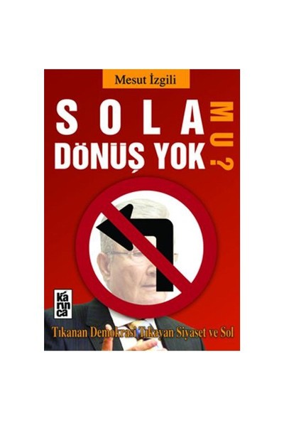 Sola Dönüş Yok Mu? Sola Dönüş Yok Mu?
