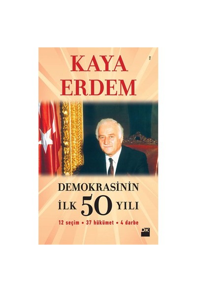 Demokrasinin İlk 50 Yılı-Kaya Erdem Demokrasinin İlk 50 Yılı-Kaya Erdem
