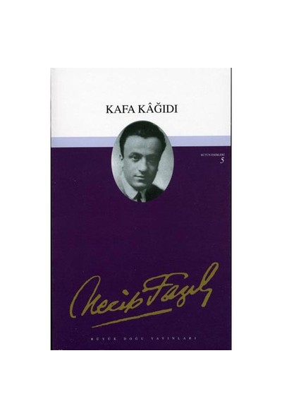 Kafa Kağıdı - Bütün Eserleri 5 - Necip Fazıl Kısakürek