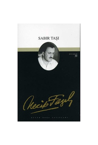 Sabır Taşı - Bütün Eserleri 58 - Necip Fazıl Kısakürek
