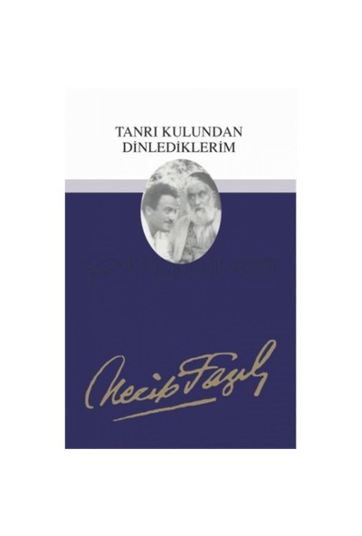 Tanrı Kulundan Dinlediklerim : 12 - Necip Fazıl Bütün Eserleri-Necip Fazıl Kısakürek Tanrı Kulundan Dinlediklerim : 12 - Necip Fazıl Bütün Eserleri-Necip Fazıl Kısakürek