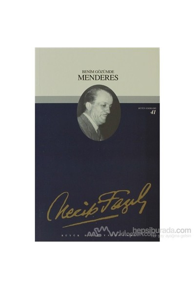 Benim Gözümde Menderes : 35 - Necip Fazıl Bütün Eserleri-Necip Fazıl Kısakürek