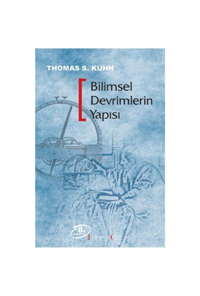 Bilimsel Devrimlerin Yapısı - Thomas S. Kuhn Bilimsel Devrimlerin Yapısı - Thomas S. Kuhn