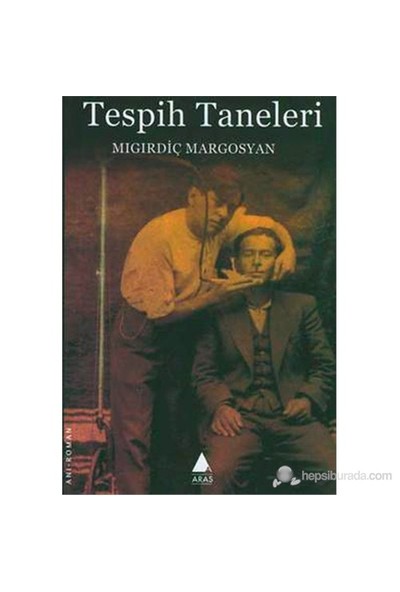 Tespih Taneleri (Anı-Roman) - Mıgırdiç Margosyan Tespih Taneleri (Anı-Roman) - Mıgırdiç Margosyan