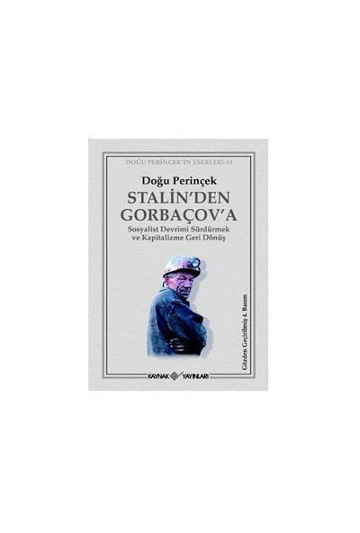 Stalin'den Gorbaçov'a Sosyalist Devrimi Sürdürmek ve Kapitalizme Geri Dönüş Stalin'den Gorbaçov'a Sosyalist Devrimi Sürdürmek ve Kapitalizme Geri Dönüş