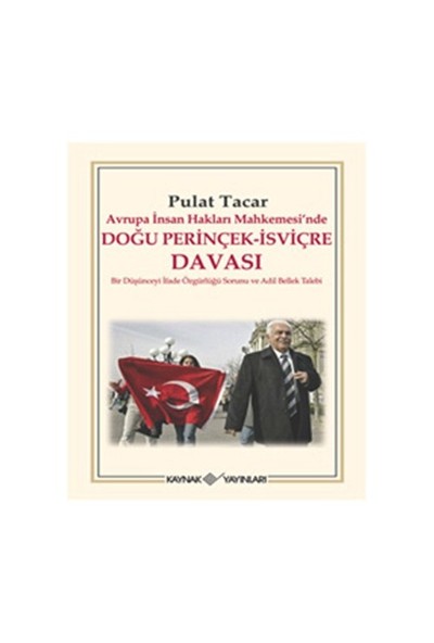 Avrupa İnsan Hakları Mahkemesi'Nde Doğu Perinçek - İsviçre Davası (Bir Düşünceyi İfade Özgürlüğü So-Pulat Tacar Avrupa İnsan Hakları Mahkemesi'Nde Doğu Perinçek - İsviçre Davası (Bir Düşünceyi İfade Özgürlüğü So-Pulat Tacar