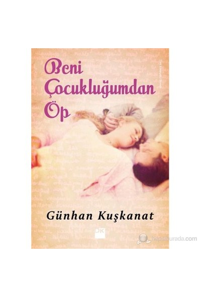 Beni Çocukluğumdan Öp-Günhan Kuşkanat