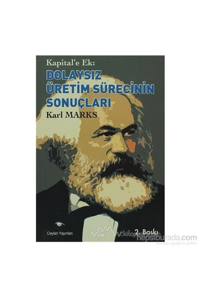 Kapitale Ek: Dolaysız Üretim Sürecinin Sonuçları-Karl Marx Kapitale Ek: Dolaysız Üretim Sürecinin Sonuçları-Karl Marx