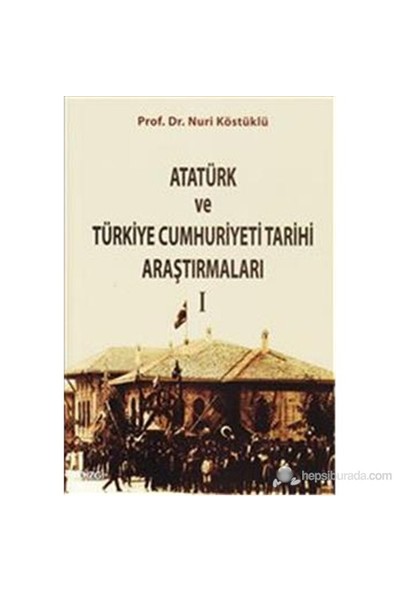 Atatürk Ve Türkiye Cumhuriyeti Tarihi Araştırmaları 1 Atatürk Ve Türkiye Cumhuriyeti Tarihi Araştırmaları 1