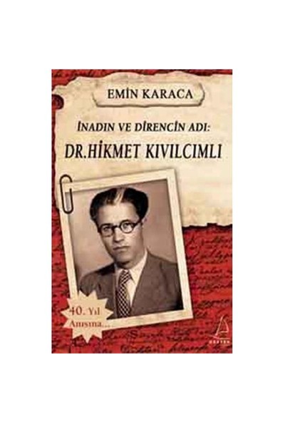 İnadın Ve Direncin Adı: Dr. Hikmet kıvılcımlı - Emin Karaca