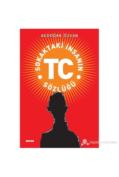 Sokaktaki İnsanın Tc Sözlüğü-Akdoğan Özkan Sokaktaki İnsanın Tc Sözlüğü-Akdoğan Özkan