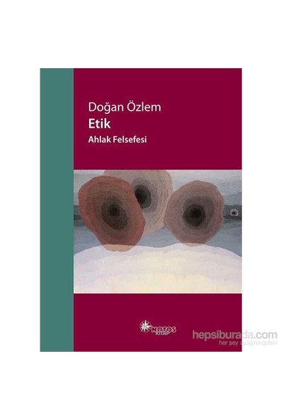 Etik – Ahlak Felsefesi-Doğan Özlem