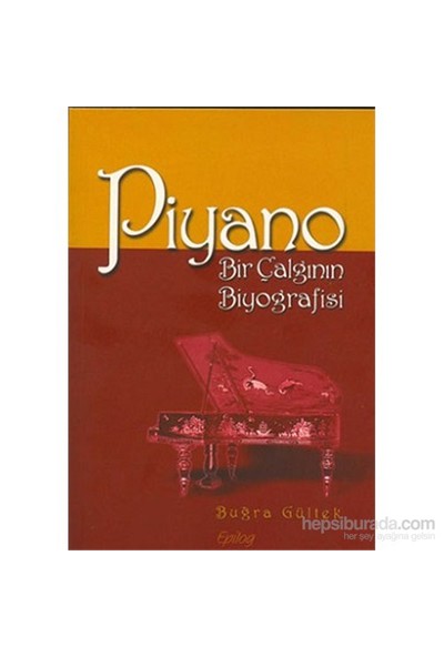 Piyano Bir Çalgının Biyografisi-Buğra Gültek
