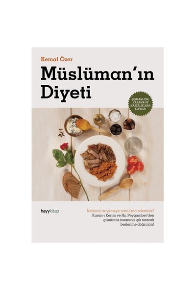 Müslüman'ın Diyeti - (Şişmanlığa, Harama ve Hastalıklara Elveda!) - Kemal Özer Müslüman'ın Diyeti - (Şişmanlığa, Harama ve Hastalıklara Elveda!) - Kemal Özer