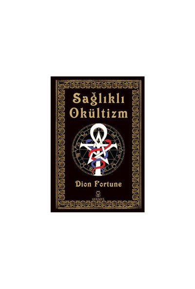 Sağlıklı Okültizm-Dion Fortune Sağlıklı Okültizm-Dion Fortune