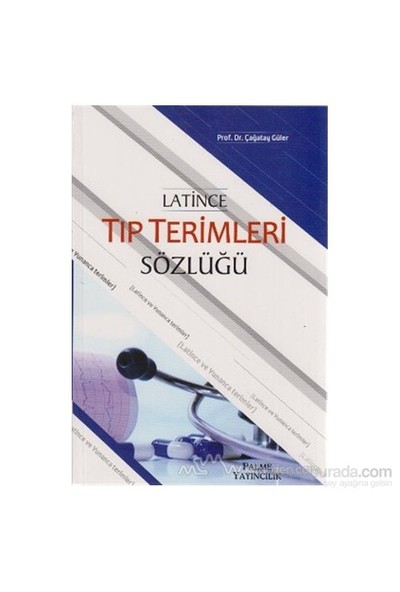 Latince Tıp Terimleri Sözlüğü - Çağatay Güler Latince Tıp Terimleri Sözlüğü - Çağatay Güler