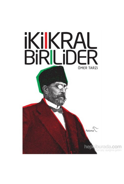 İki Kral Bir Lider-Ömer Tarzi
