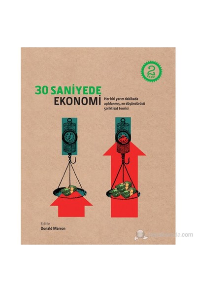 30 Saniyede Ekonomi - (Her Biri Yarım Dakikada Açıklanmış, En Düşündürücü 50 İktisat Teorisi)-Kolektif 30 Saniyede Ekonomi - (Her Biri Yarım Dakikada Açıklanmış, En Düşündürücü 50 İktisat Teorisi)-Kolektif