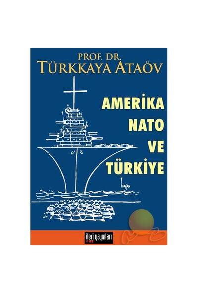 Amerika, Nato Ve Türkiye - Türkkaya Ataöv