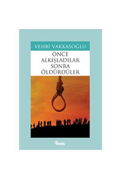 Önce Alkışladılar Sonra Öldürdüler