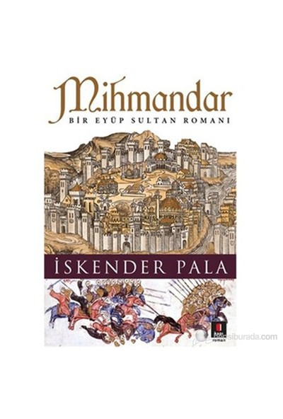 Mihmandar (Bir Eyüp Sultan Romanı) - İskender Pala Mihmandar (Bir Eyüp Sultan Romanı) - İskender Pala