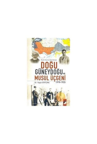 Doğu Güneydoğu Ve Musul Üçgeni-Yaşar Ertürk Doğu Güneydoğu Ve Musul Üçgeni-Yaşar Ertürk