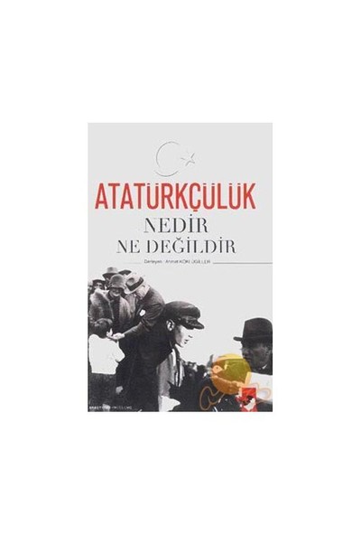 Atatürkçülük Nedir Ne Değildir