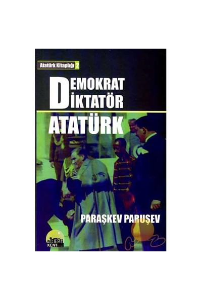 Demokrat Diktatör Atatürk Demokrat Diktatör Atatürk