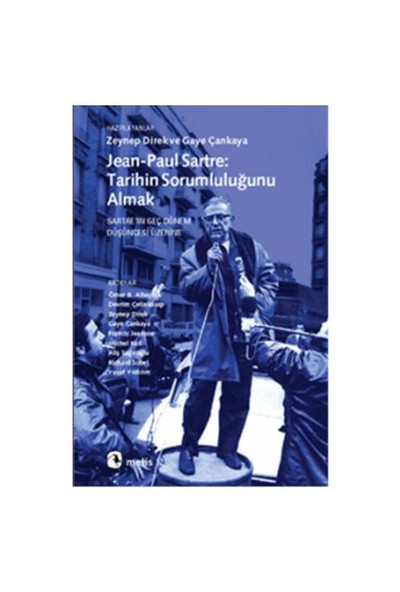 Jean - Paul Sartre: Tarihin Sorumluluğunu Almak Jean - Paul Sartre: Tarihin Sorumluluğunu Almak
