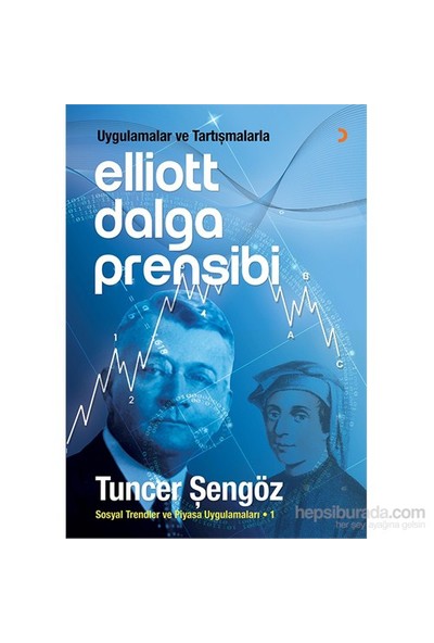 Uygulamalar ve Tartışmalarla Elliott Dalga Prensibi - Tuncer Şengöz