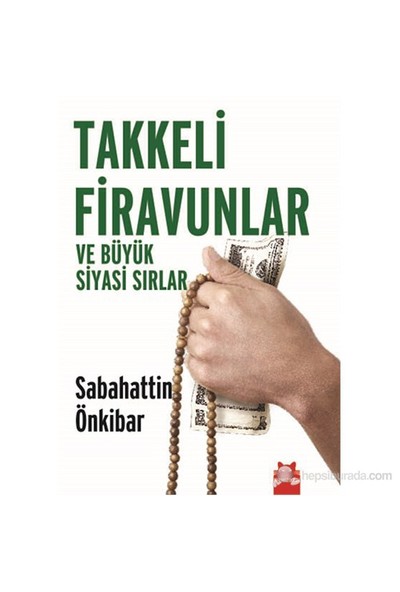 Takkeli Firavunlar ve Büyük Siyasi Sırlar - Sabahattin Önkibar Takkeli Firavunlar ve Büyük Siyasi Sırlar - Sabahattin Önkibar