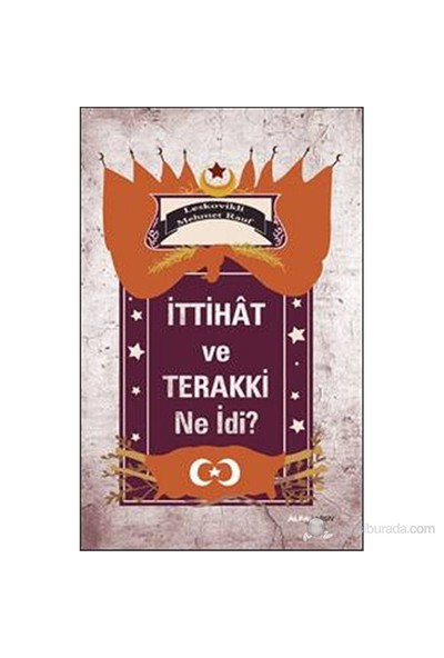İttihat Ve Terakki Ne İdi?-Mehmet Rauf