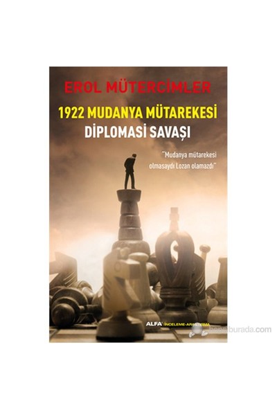 1922 Mudanya Mütarekesi - Diplomasi Savaşı-Erol Mütercimler 1922 Mudanya Mütarekesi - Diplomasi Savaşı-Erol Mütercimler