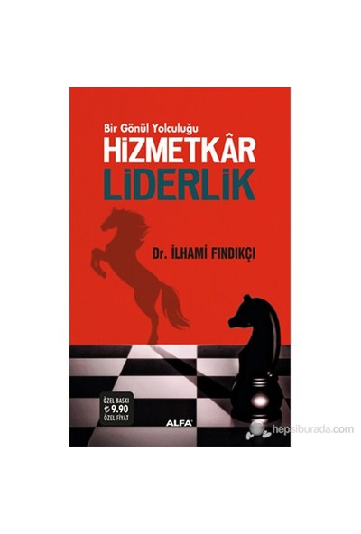 Hizmetkâr Liderlik (Bir Gönül Yolcuğulu)-İlhami Fındıkçı Hizmetkâr Liderlik (Bir Gönül Yolcuğulu)-İlhami Fındıkçı