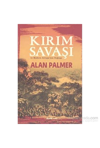 Kırım Savaşı Ve Modern Avrupa'nın Doğuşu - Alan Palmer