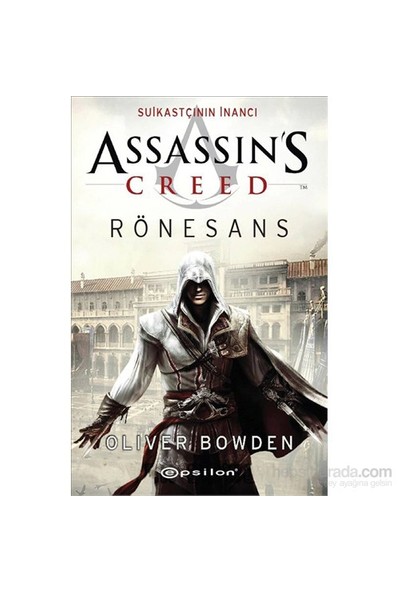 Assassin's Creed Rönesans - Suikastçının İnancı - Oliver Bowden Assassin's Creed Rönesans - Suikastçının İnancı - Oliver Bowden