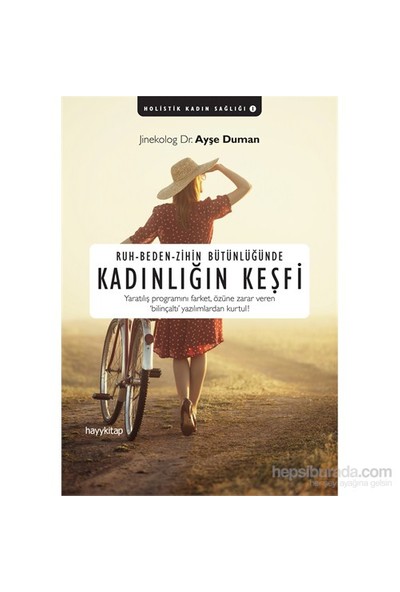 Ruh-Beden-Zihin Bütünlüğünde Kadınlığın Keşfi - Ayşe Duman Ruh-Beden-Zihin Bütünlüğünde Kadınlığın Keşfi - Ayşe Duman