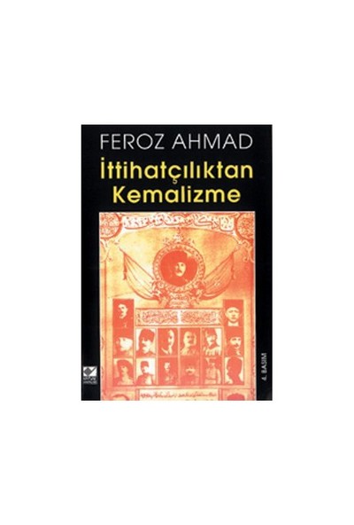 İttihatçılıktan Kemalizme-Feroz Ahmad İttihatçılıktan Kemalizme-Feroz Ahmad