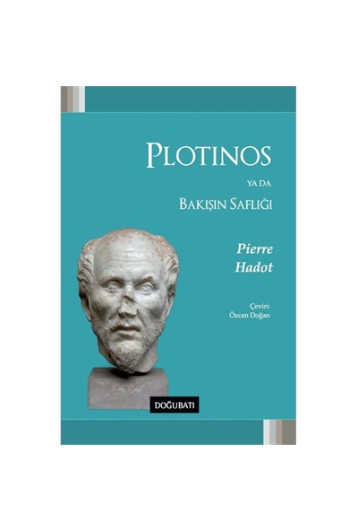 Plotinos Ya Da Bakışın Saflığı-Pierre Hadot