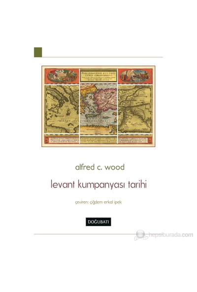 Levant Kumpanyası Tarihi-Alfred C. Wood Levant Kumpanyası Tarihi-Alfred C. Wood