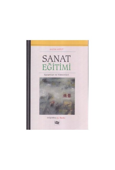 Sanat Eğitimi Kuramları Ve Yöntemleri-Kazım Artut