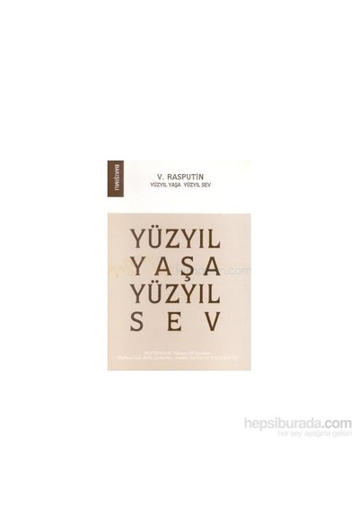 Yüzyıl Yaşa Yüzyıl Sev-Valentin Rasputin Yüzyıl Yaşa Yüzyıl Sev-Valentin Rasputin