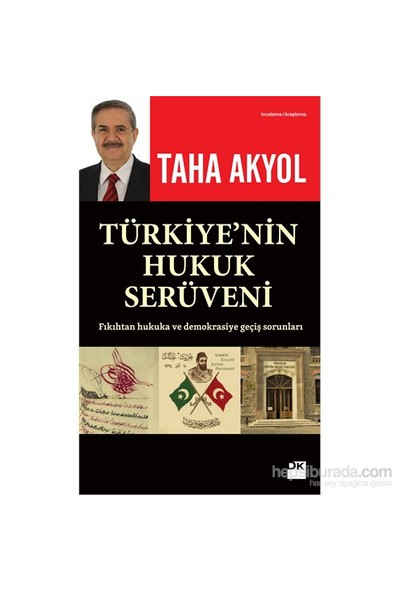 Türkiye’Nin Hukuk Serüveni-Taha Akyol Türkiye’Nin Hukuk Serüveni-Taha Akyol