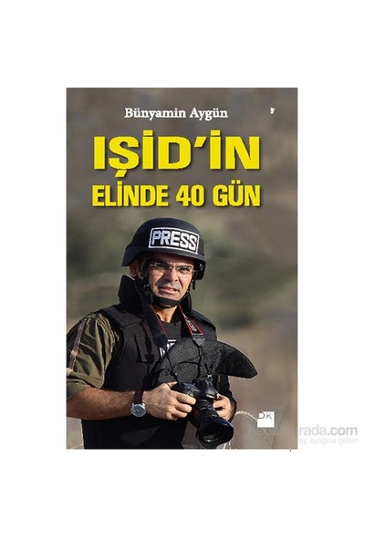 Işid’in Elinde 40 Gün - Bünyamin Aygün Işid’in Elinde 40 Gün - Bünyamin Aygün
