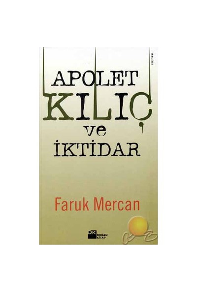 Apolet Kılıç Ve İktidar - Faruk Mercan Apolet Kılıç Ve İktidar - Faruk Mercan